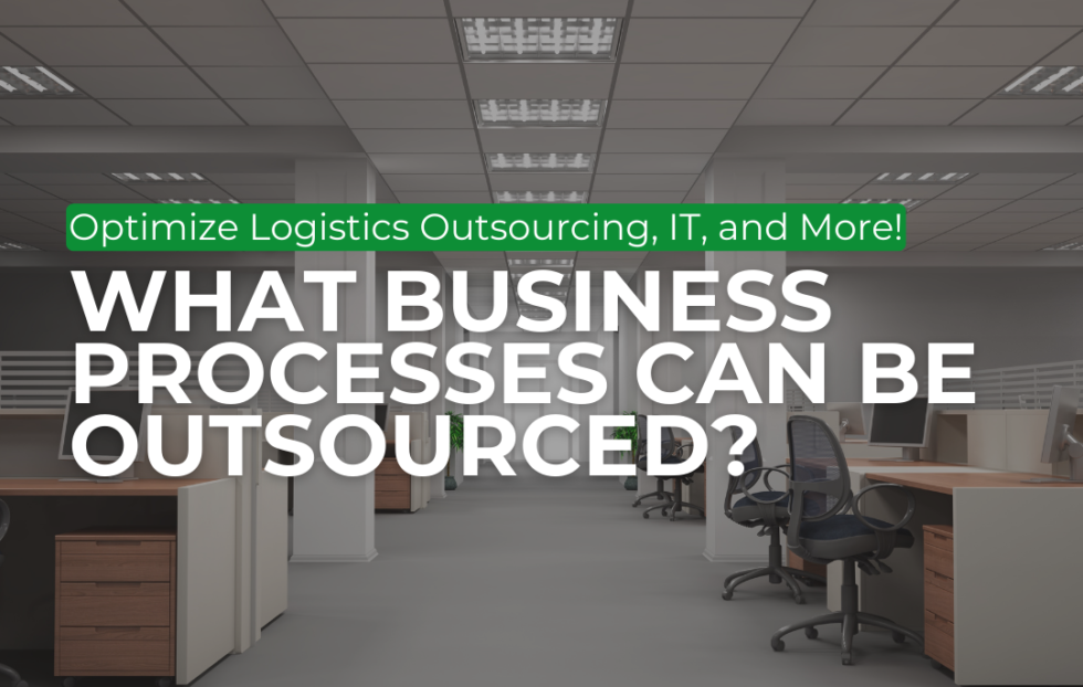 What Business Processes Can Be Outsourced? Logistics Outsourcing, IT ...